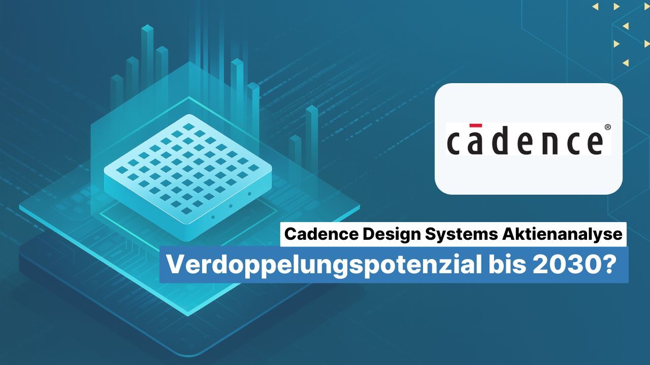 Cadence Design Systems Aktienanalyse: Verdoppelungspotenzial bis 2030?